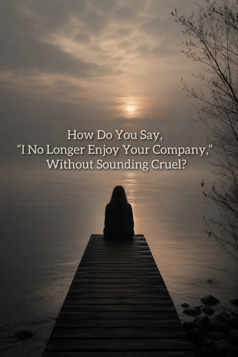 How Do You Say, “I No Longer Enjoy Your Company”..? | a brief thought
